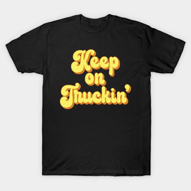 Keep On Truckin 1970s Yellow Vintage Retro Keep On Truckin T Shirt Teepublic